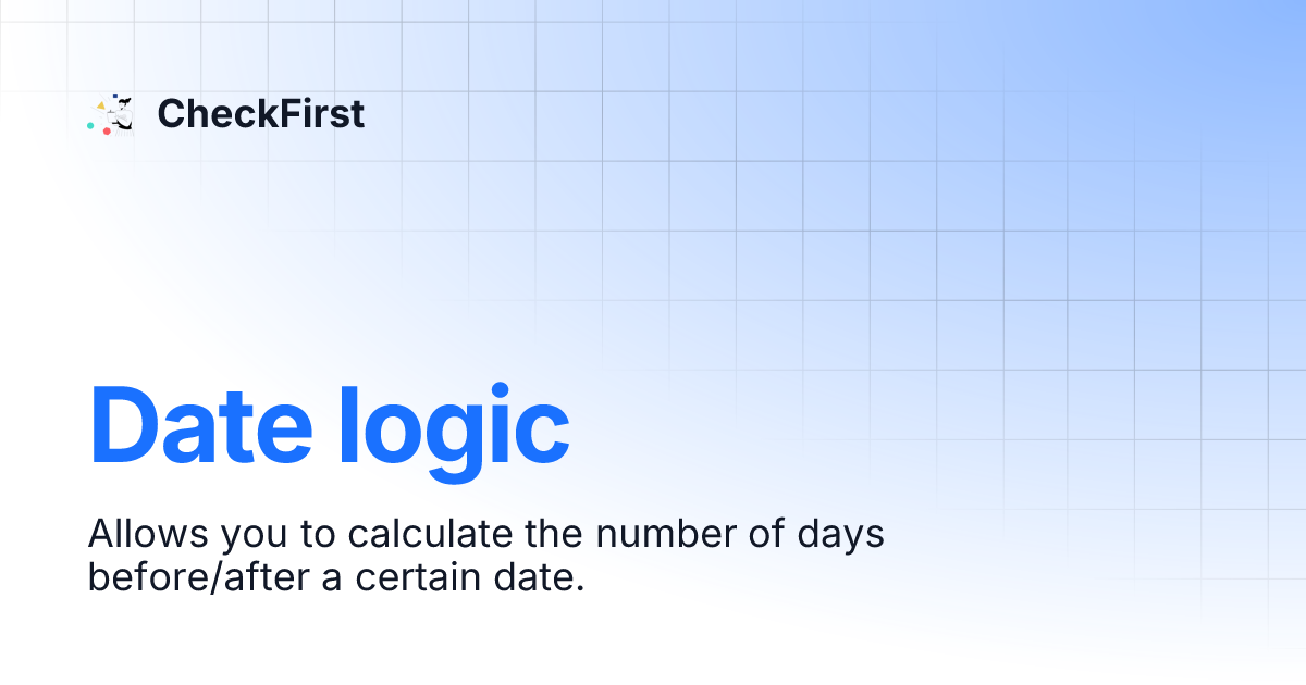 Date logic | CheckFirst